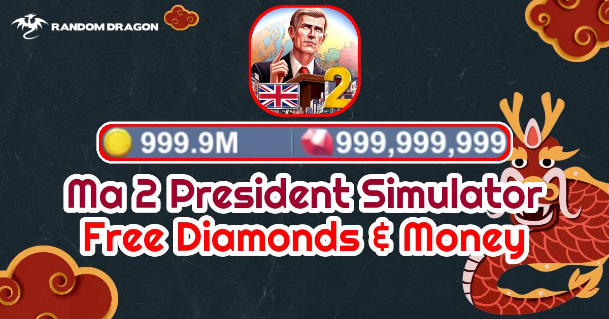 New Ma 2 President Simulator Cheats 2025 for Free Diamonds & Money